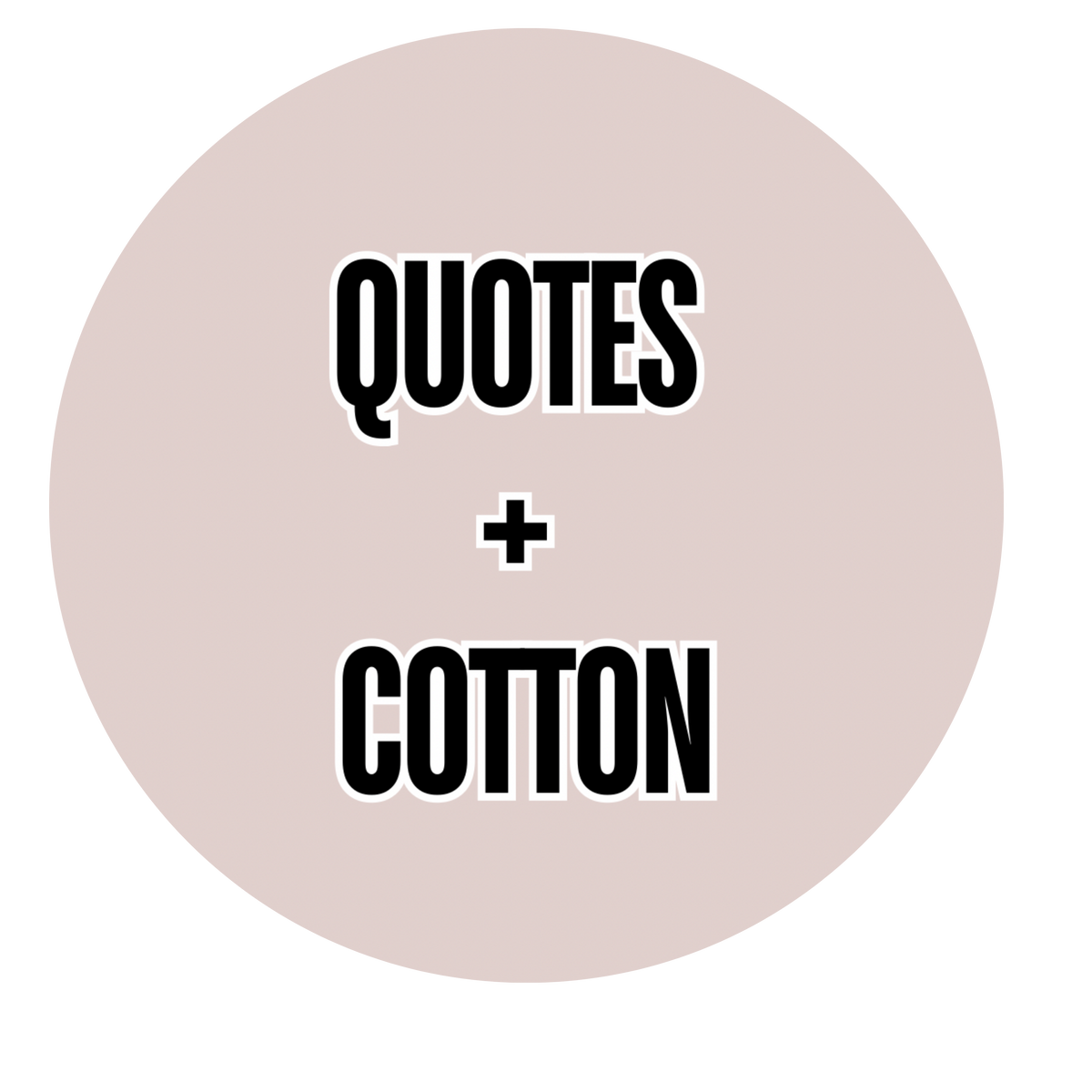 Quotes + Cotton | Women's Everyday Boutique Style — Quotes and Cotton